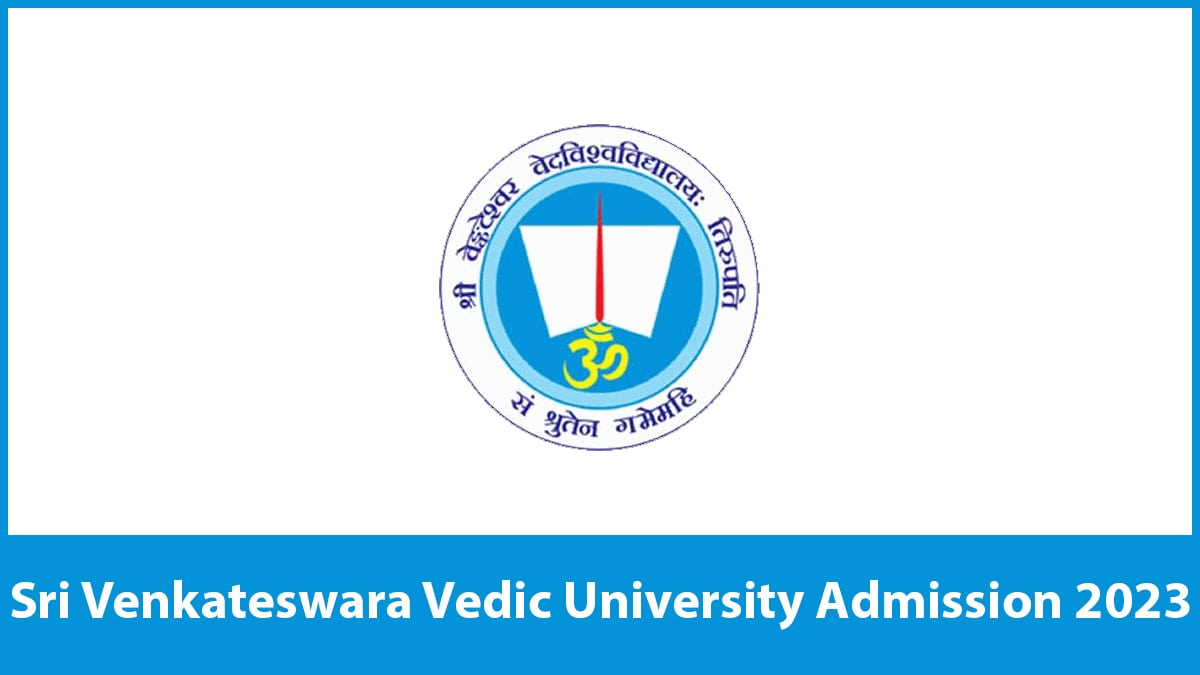 Sri Venkateswara Vedic University Admission 2023, Form, etc. Sri Venkateswara Vedic University Admission 2023, Form, etc.